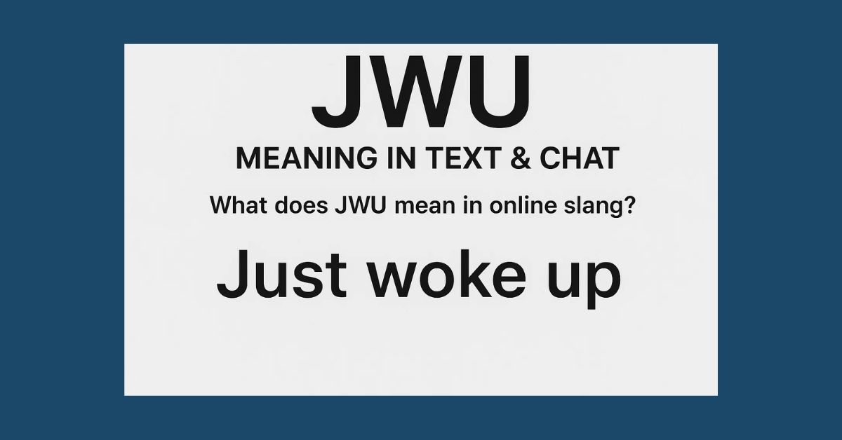 JWU Meaning in Text & Chat: What Does JWU Mean in Online Slang?