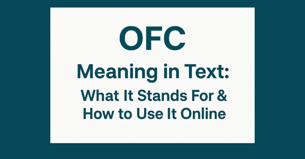 OFC Meaning in Text: What It Stands For & How to Use It Online