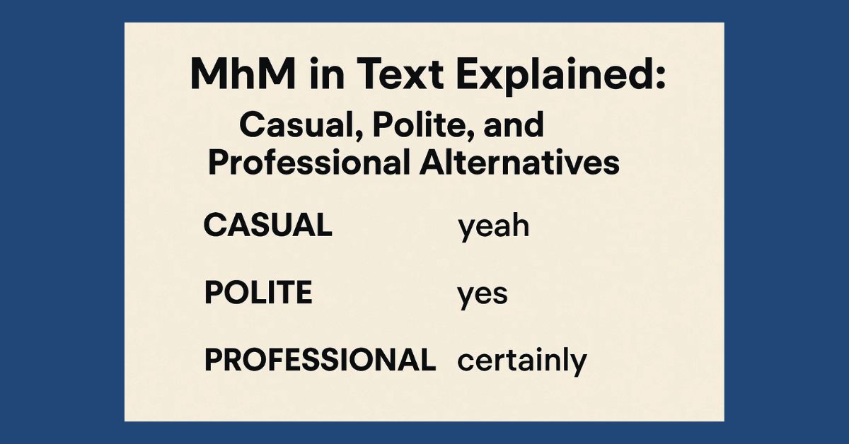Mhm in Text Explained: Casual, Polite, and Professional Alternatives 2025