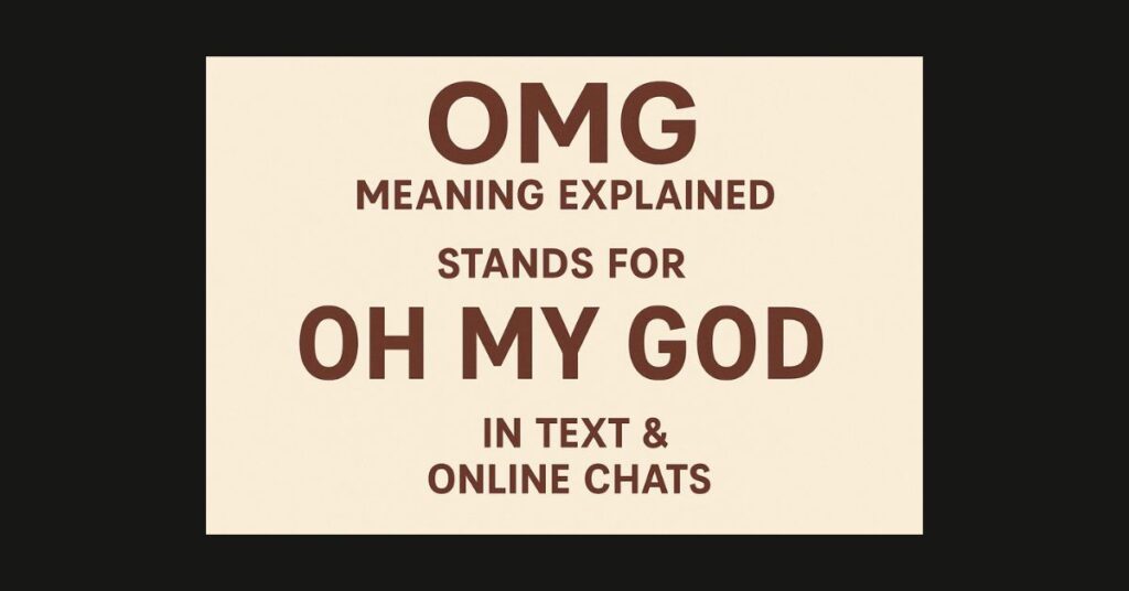 OMG Meaning Explained: What It Stands for in Text & Online Chats