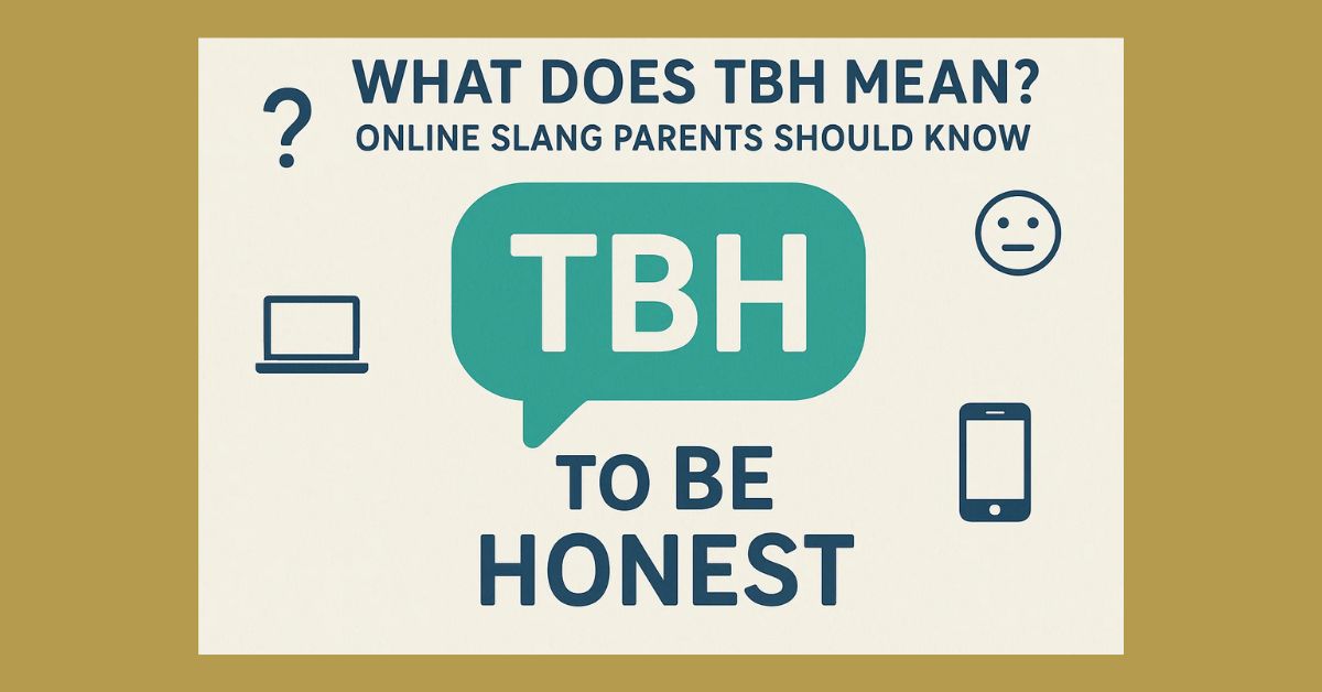 What Does TBH Mean? Online Slang Parents Should Know